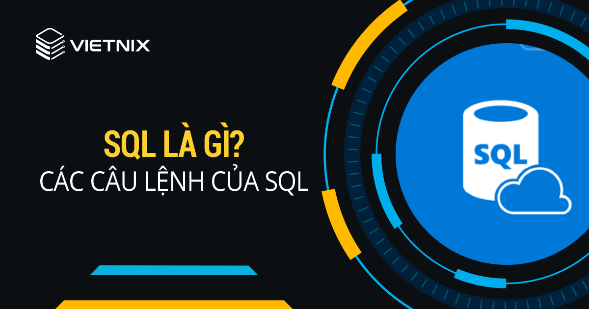 [SQL Là GÌ] - Các câu lệnh phổ biến trong SQL | Vietnix