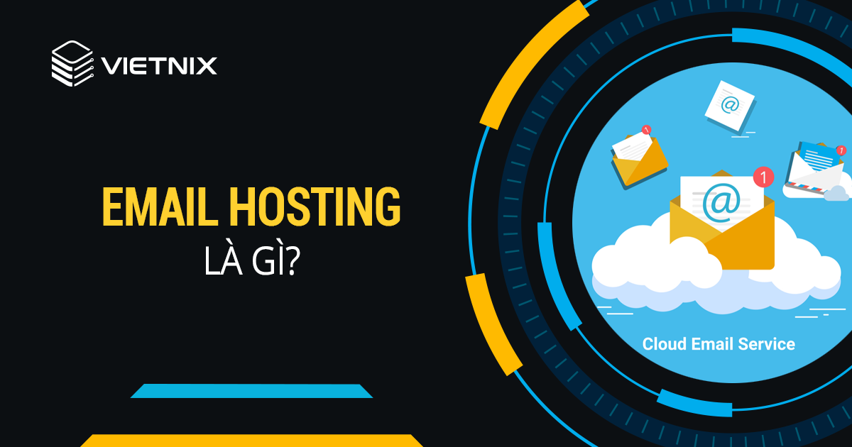 Tổng quan Host mail là gì và các tính năng nổi bật trong email hosting