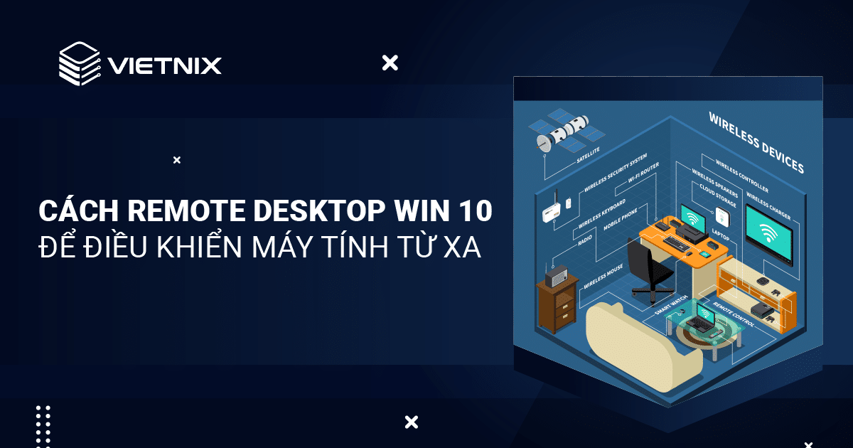 Remote Desktop Win 10 là gì? Cách điều khiển máy tính từ xa