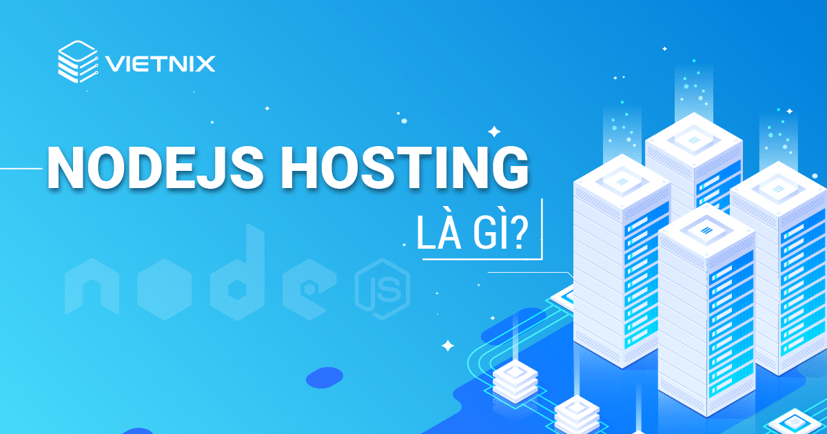 Nodejs hosting là gì? Mua Nodejs hosting ở đâu?