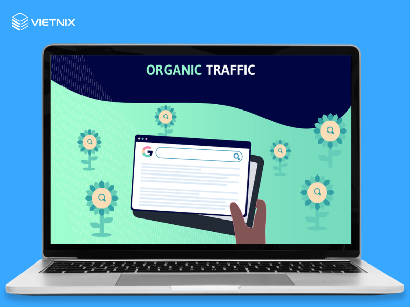 Organic traffic là gì? Hướng dẫn cách tăng Organic traffic hiệu quả