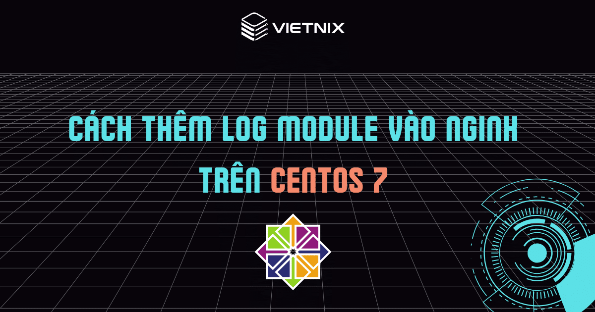 Cách thêm log module vào Nginx trên CentOS 7
