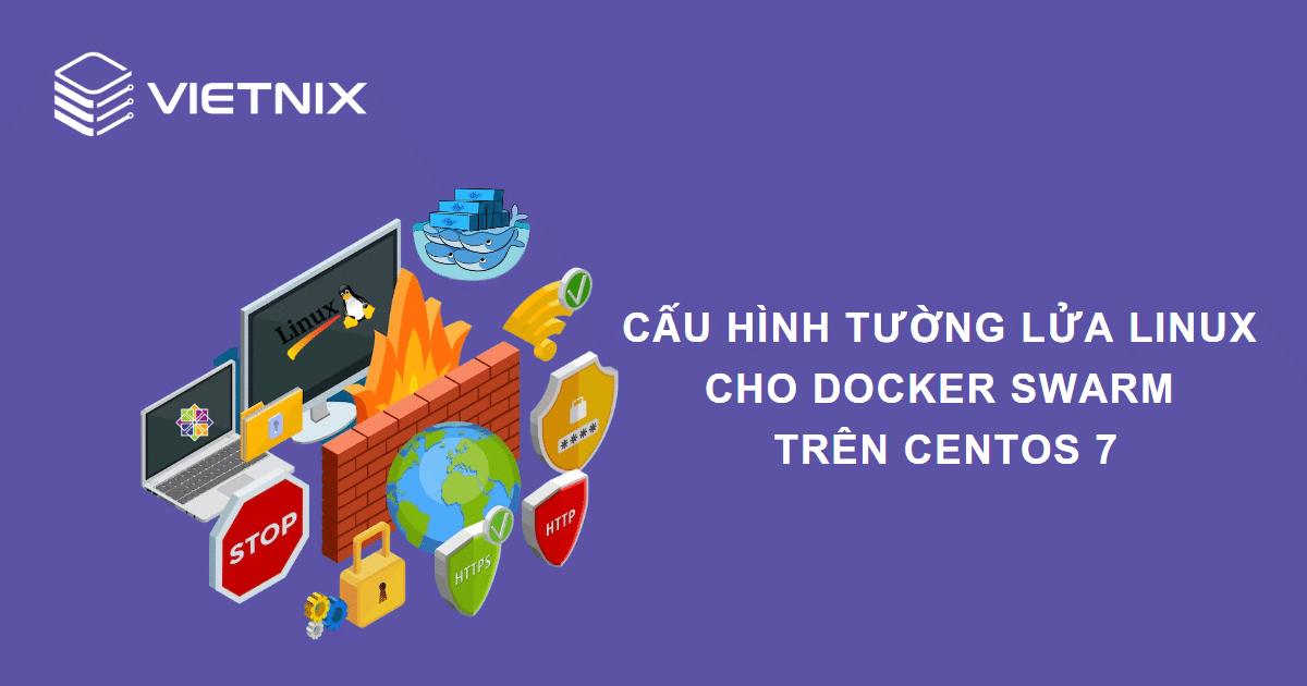 Cách cấu hình tường lửa Linux cho Docker Swarm trên CentOS 7