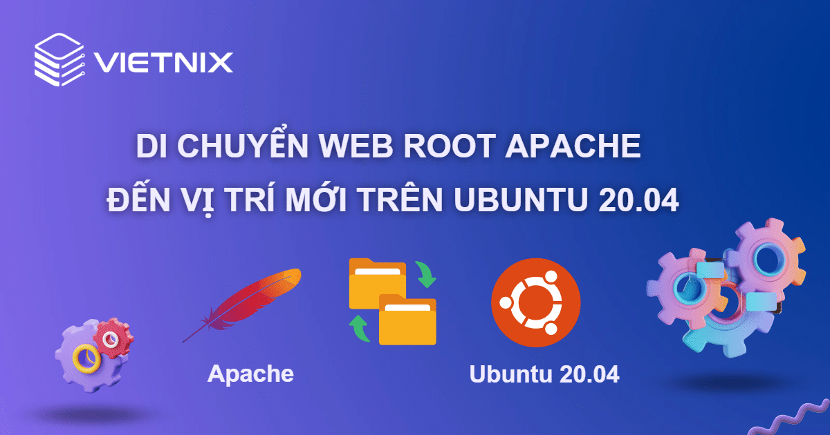 Di chuyển Web Root Apache đến vị trí mới trên Ubuntu 20.04