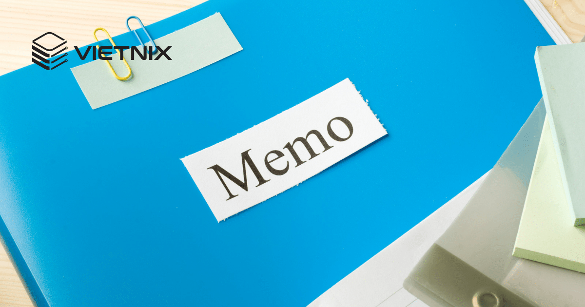 Memo là gì? Hướng dẫn cách viết Memo chuẩn và ví dụ cụ thể