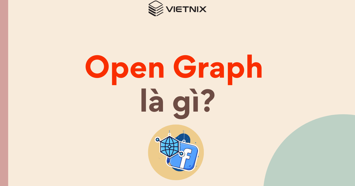 Open Graph là gì? Cách cài đặt Open Graph dễ dàng cho Website