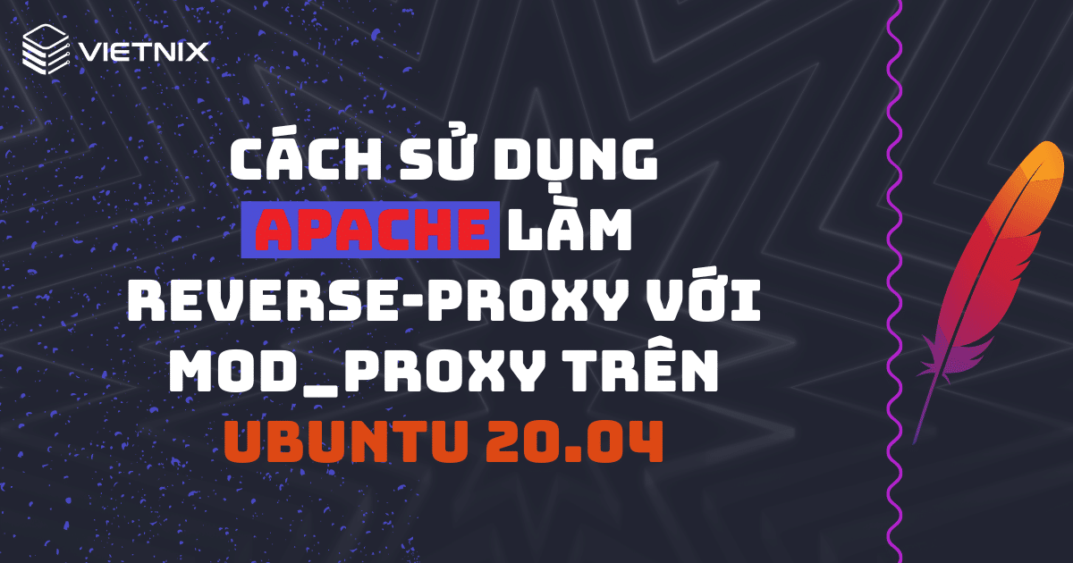 Cách Sử Dụng Apache Làm Reverse Proxy Với Modproxy Trên Ubuntu 2004