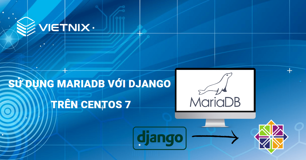 Hướng dẫn sử dụng MariaDB với Django trên CentOS 7