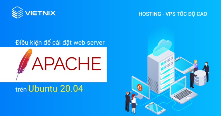Hướng dẫn cách cài đặt web server Apache trên Ubuntu 20.04