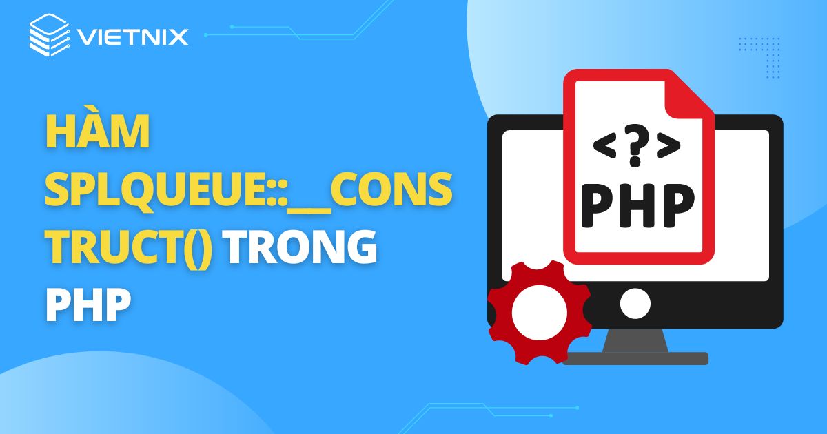 Hàm SplQueue::__construct() trong PHP 2024