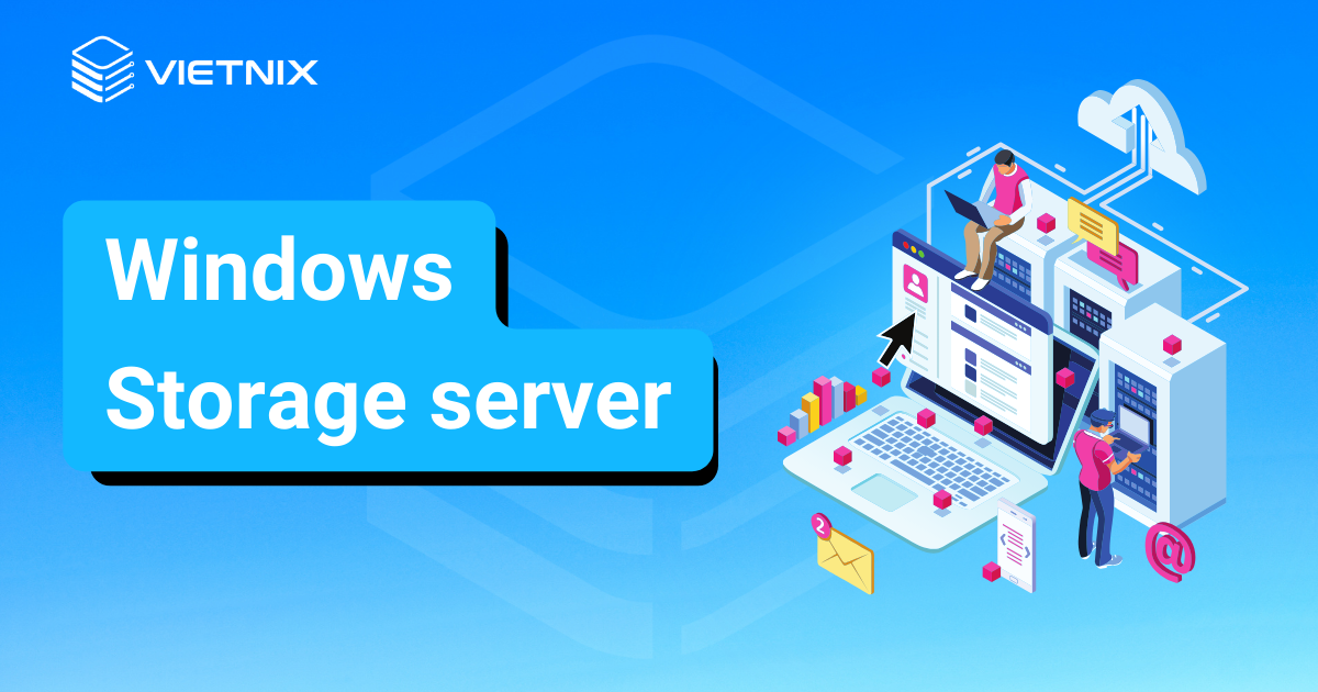 Các phiên bản Windows Storage Server phổ biến tốt, ưu nhược