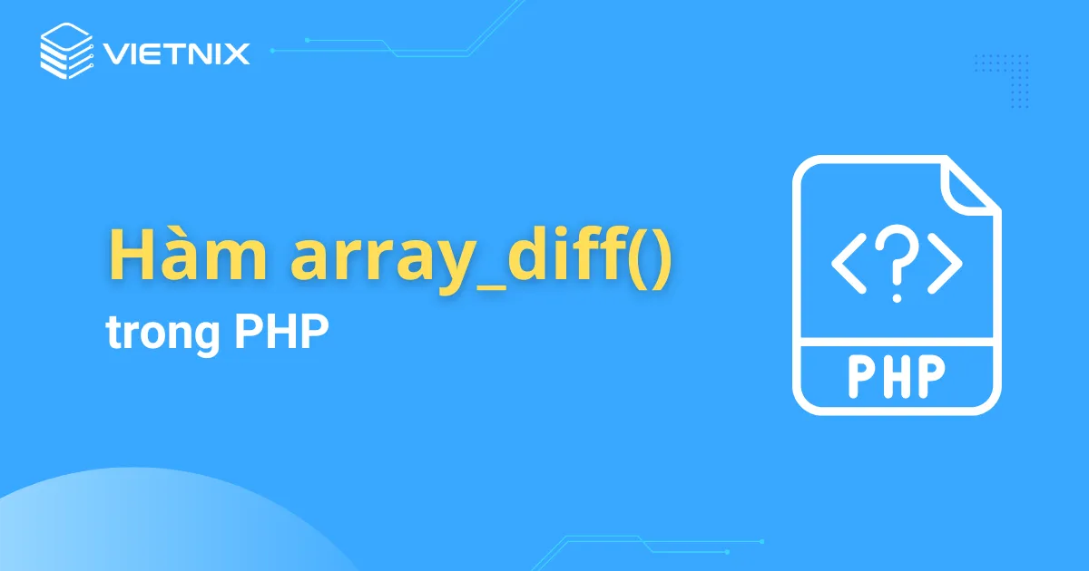 Tìm hiểu về hàm array_diff() trong PHP 2024