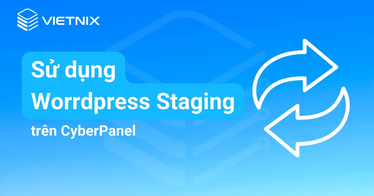 4 bước sử dụng Wordpress Staging trên CyberPanel 2024