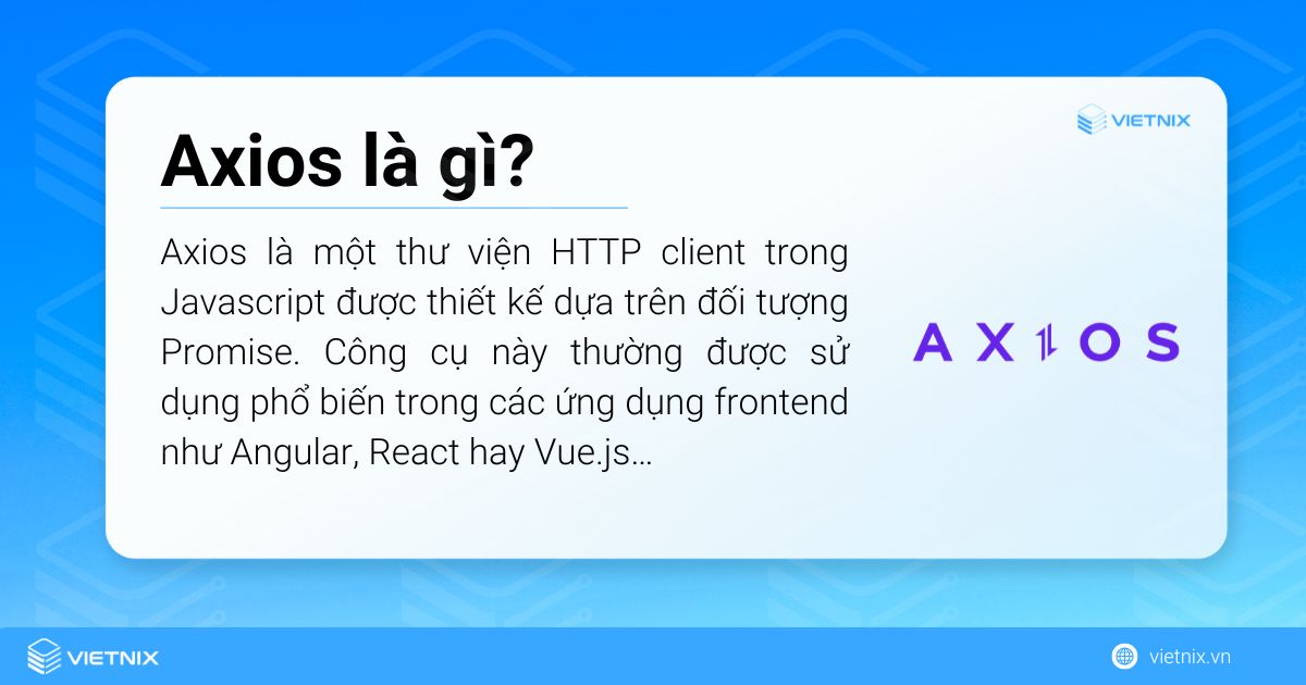 Axios là gì? Chinh phục mọi giới hạn ứng dụng web với Axios