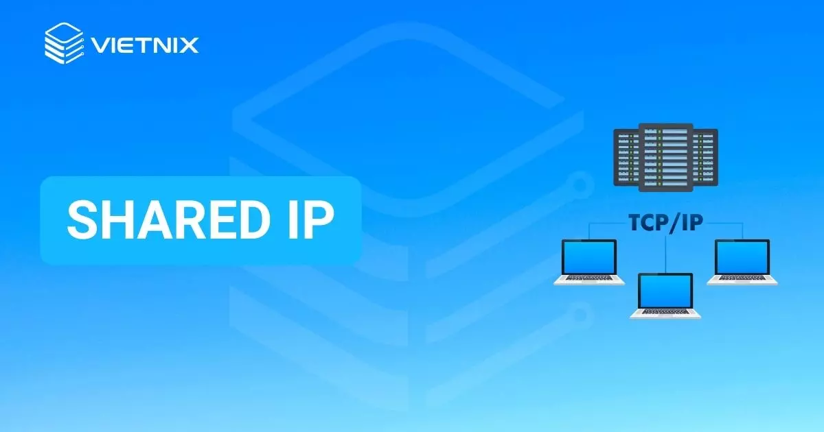 Shared IP là gì? Sự khác nhau giữa Shared IP và Dedicated IP