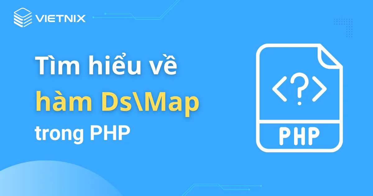 Tổng hợp kiến thức về hàm DsMap trong PHP 2024