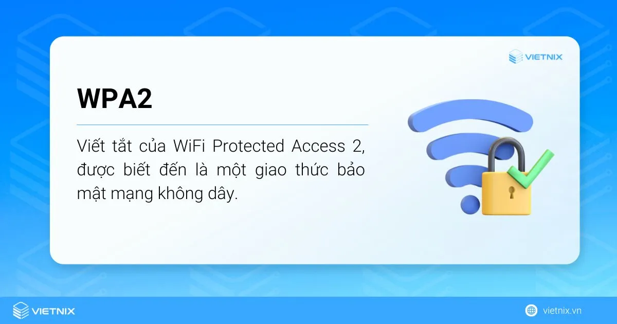WPA2 là gì? Hướng dẫn kiểm tra chuẩn bảo mật WiFi chi tiết